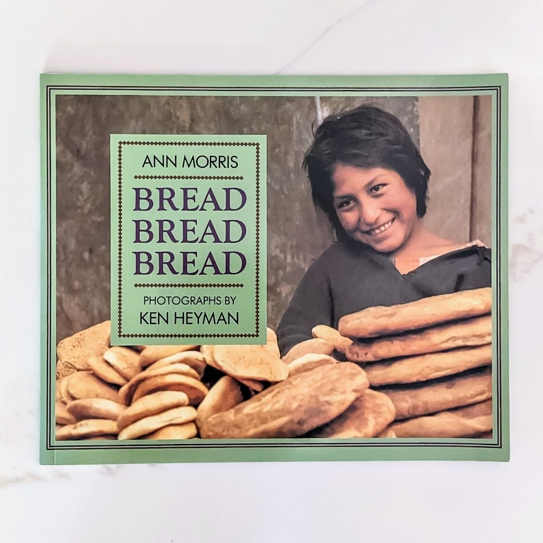 Bread, Bread, Bread by Ann Morris