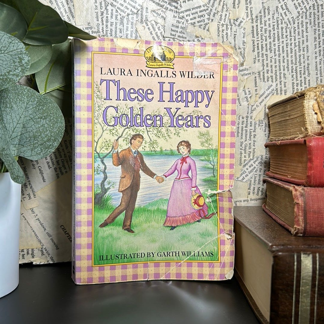 These Happy Golden Years by Laura Ingalls Wilder