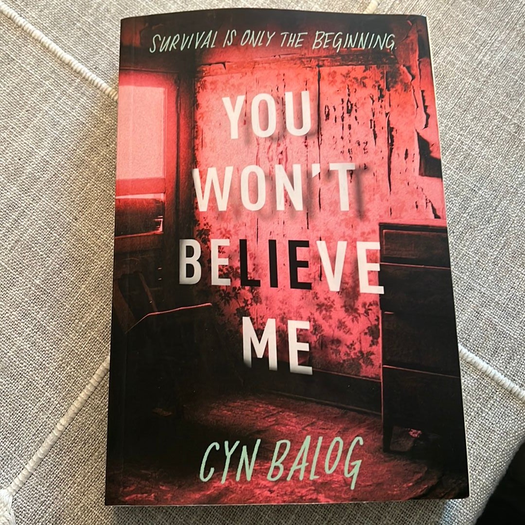 You Won't Believe Me by Cyn Balog