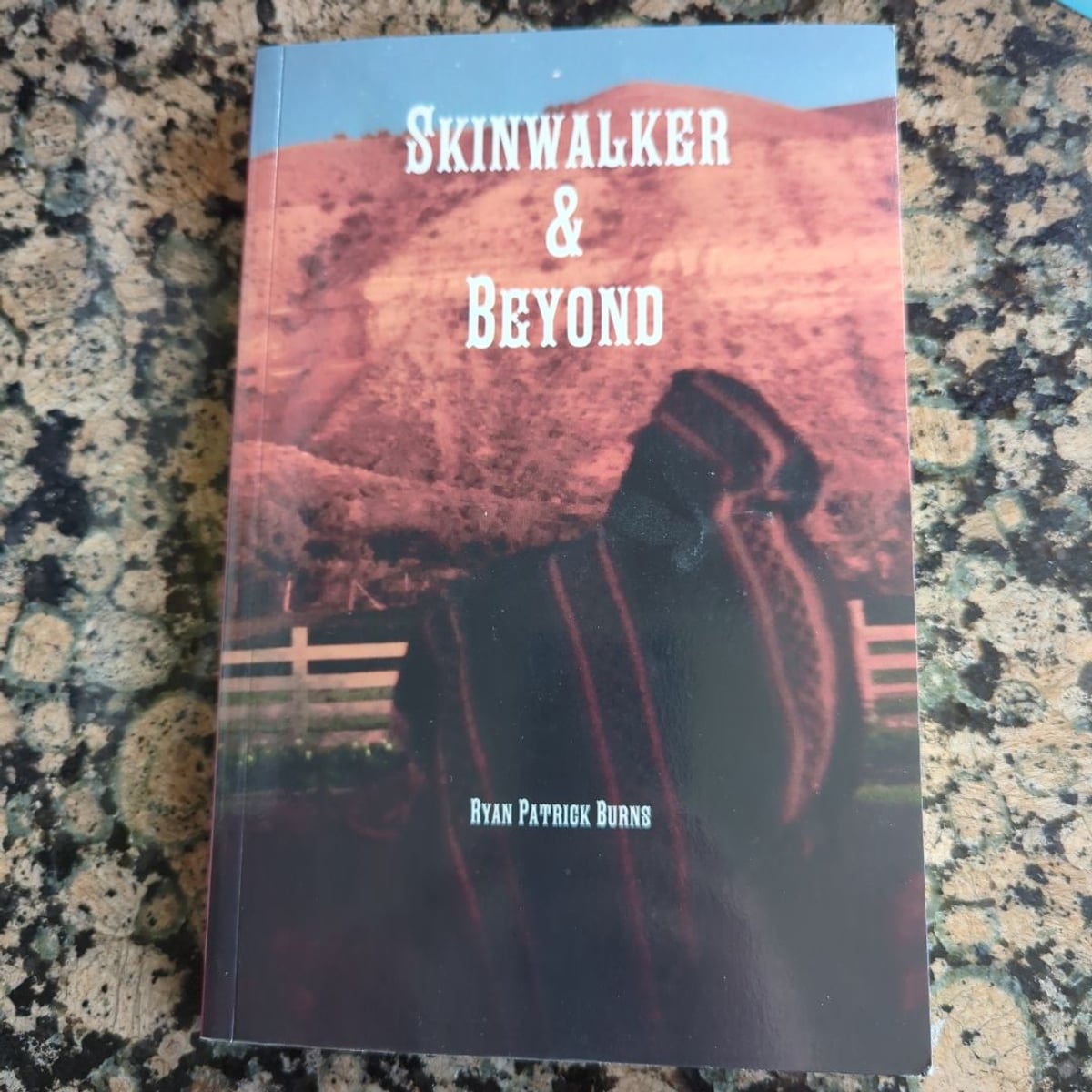 Skinwalker and Beyond by Ryan Burns