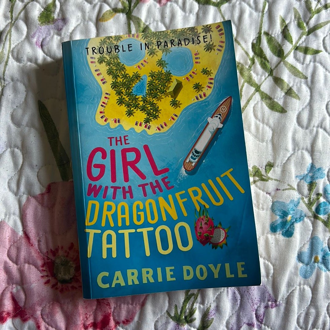 The Girl with the Dragonfruit Tattoo by Carrie Doyle