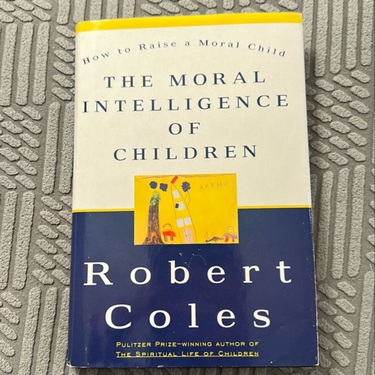 The Moral Intelligence of Children by Robert Coles