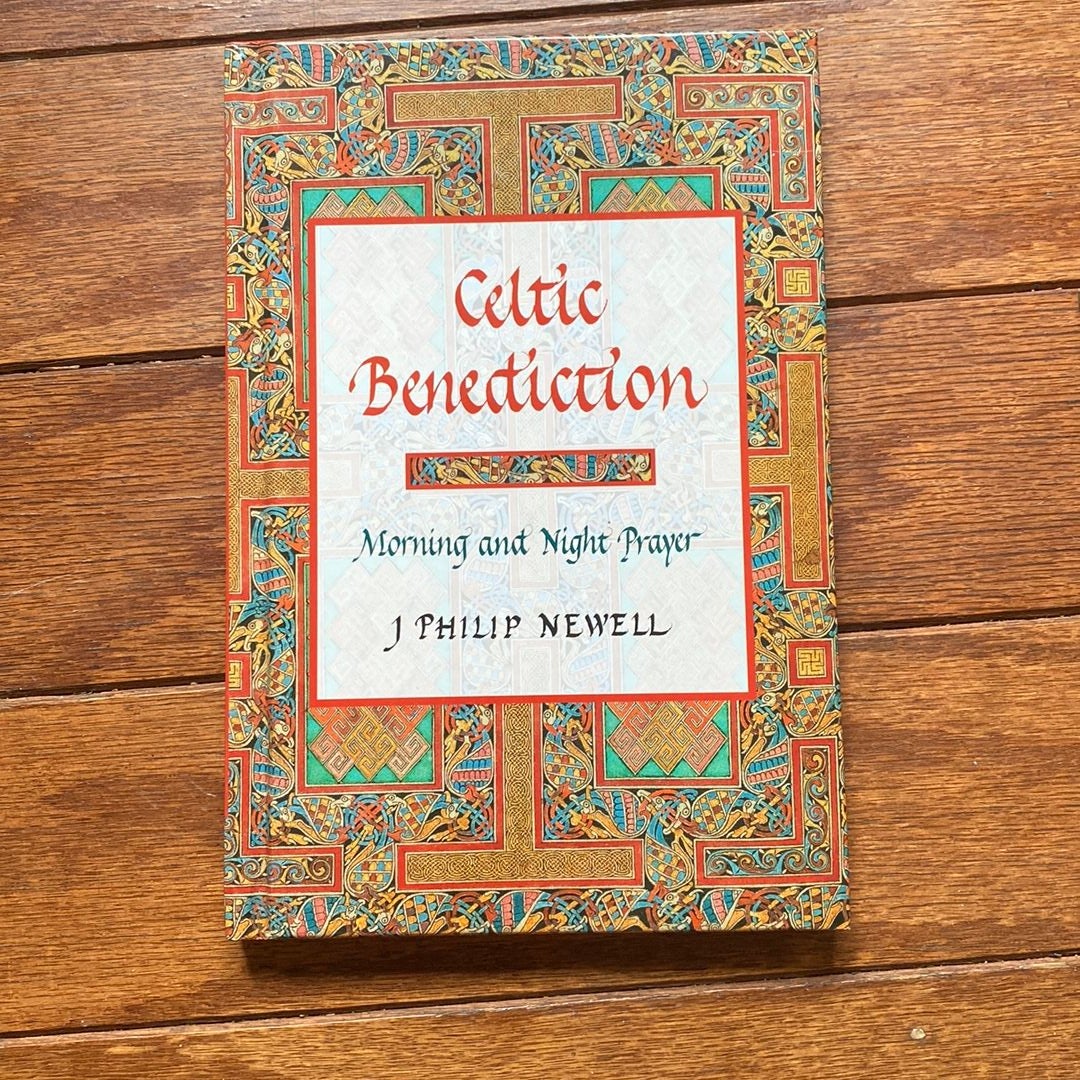 Celtic Benediction by J. Philip Newell