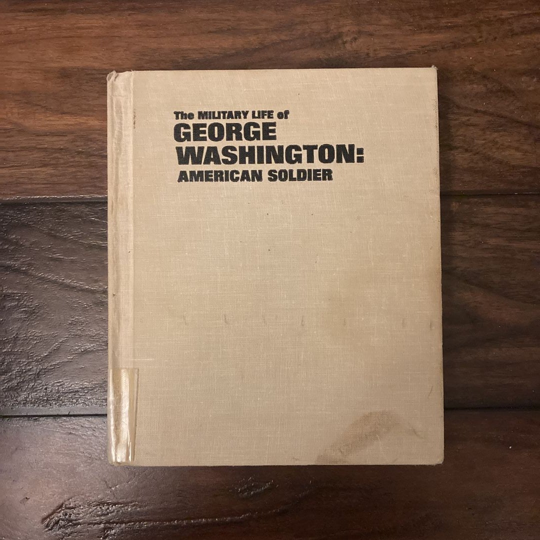 The Military Life of George Washington by Trevor Nevitt Dupuy ...