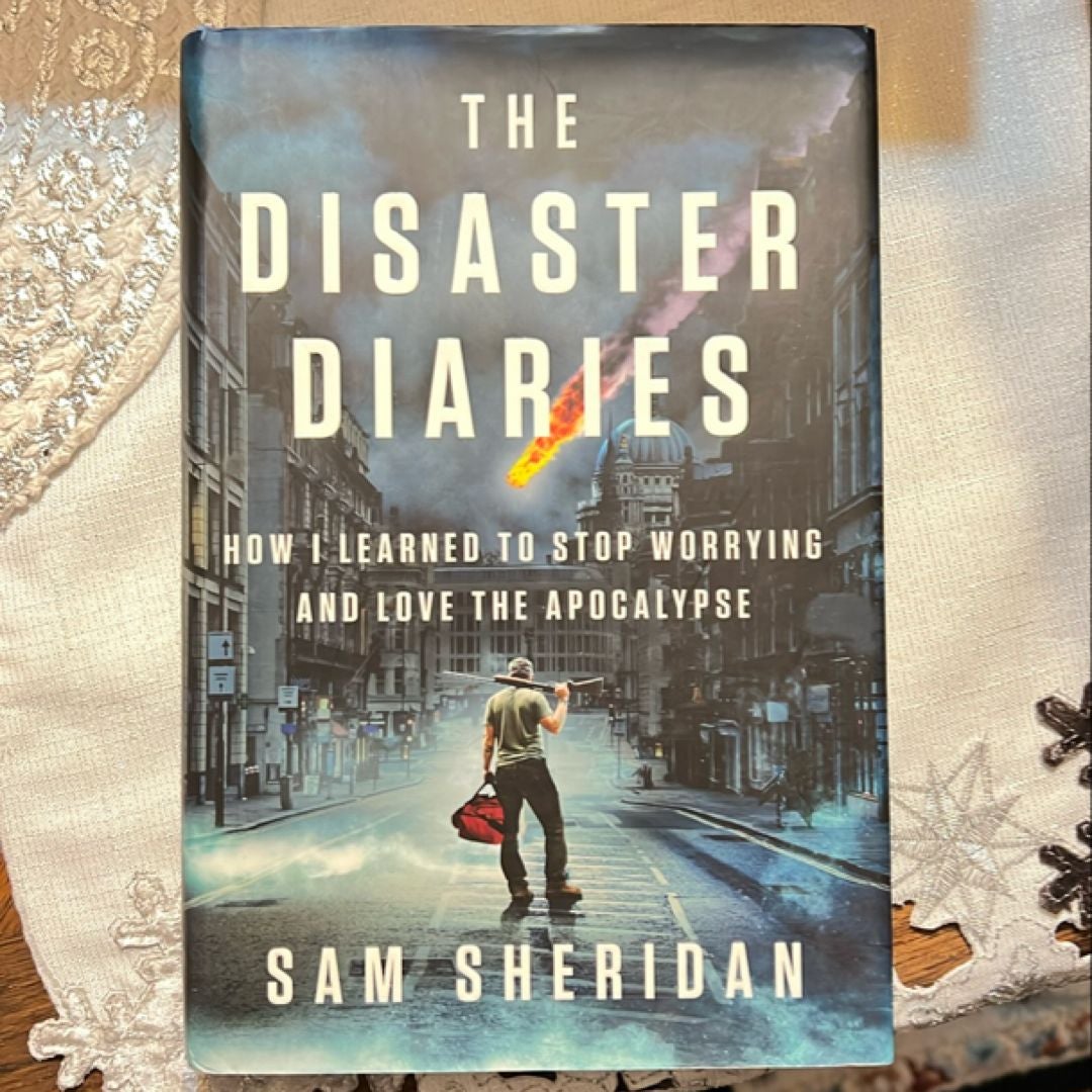 The Disaster Diaries by Sam Sheridan
