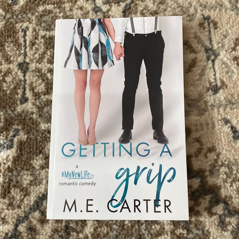 Getting a Grip by M. E. Carter