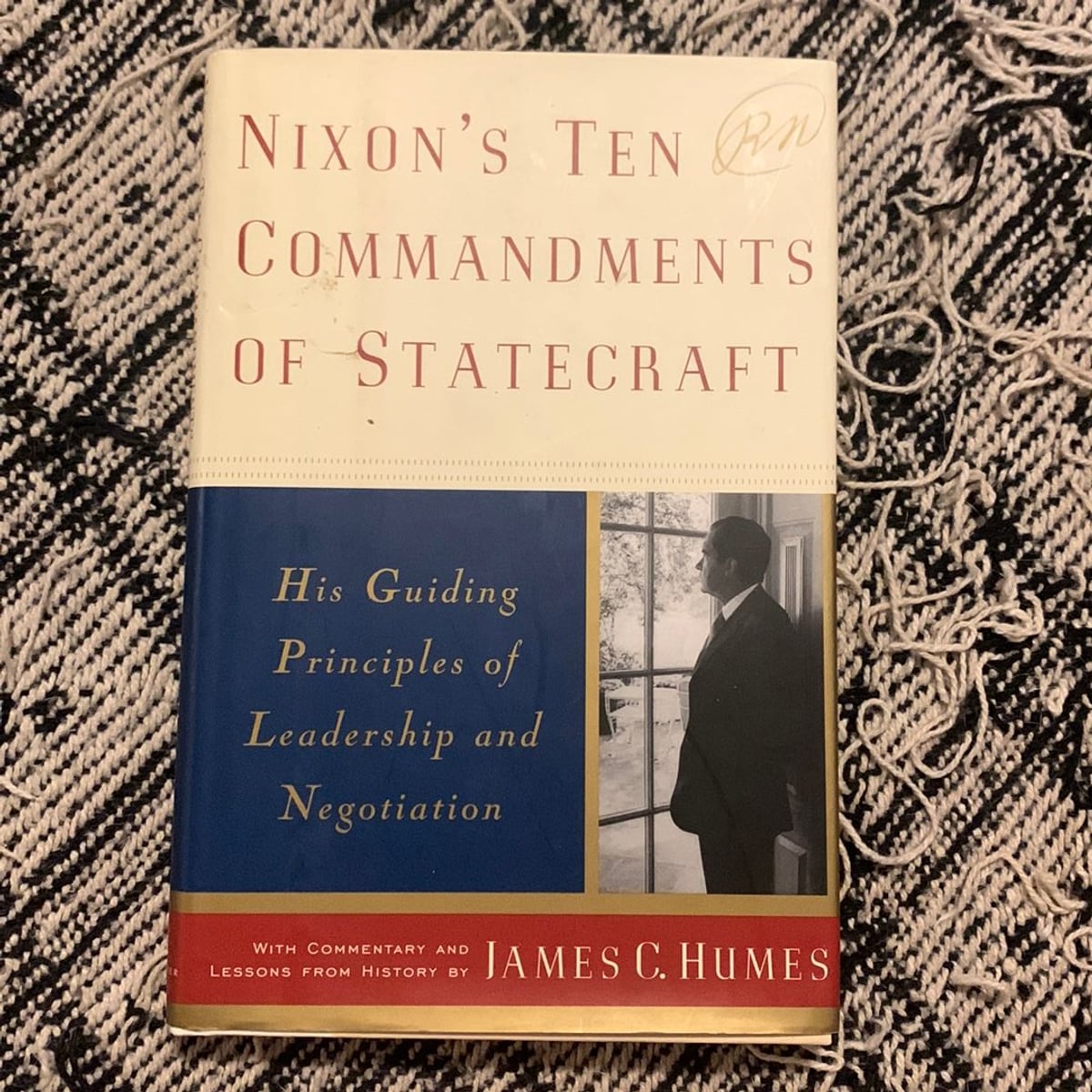 Nixon's Ten Commandments of Statecraft by Richard M. Nixon, James C. Humes