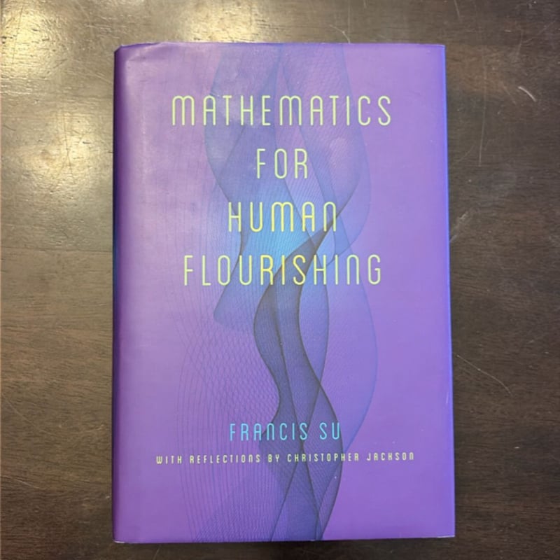 Mathematics for Human Flourishing by Francis Su, Christopher Jackson