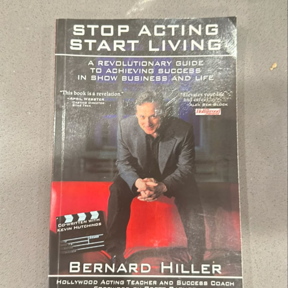 Stop Acting, Start Living by Bernard Hiller