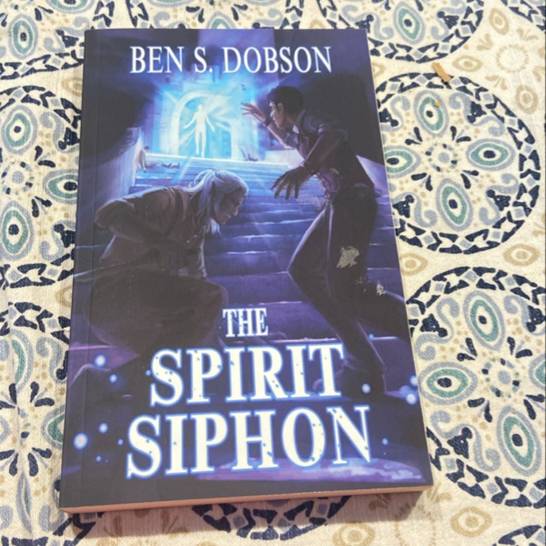 The Spirit Siphon by Ben S. Dobson