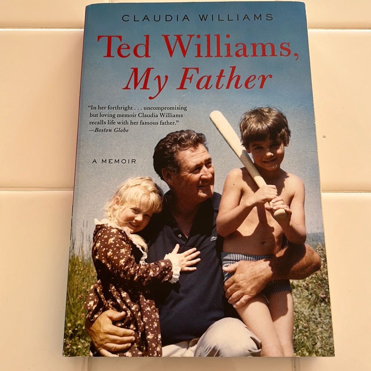 Ted Williams, My Father by Claudia Williams