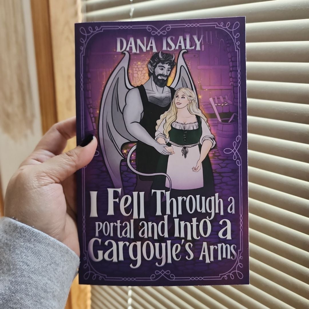 I Fell Through a Portal and into a Gargoyles Arms by Dana Isaly