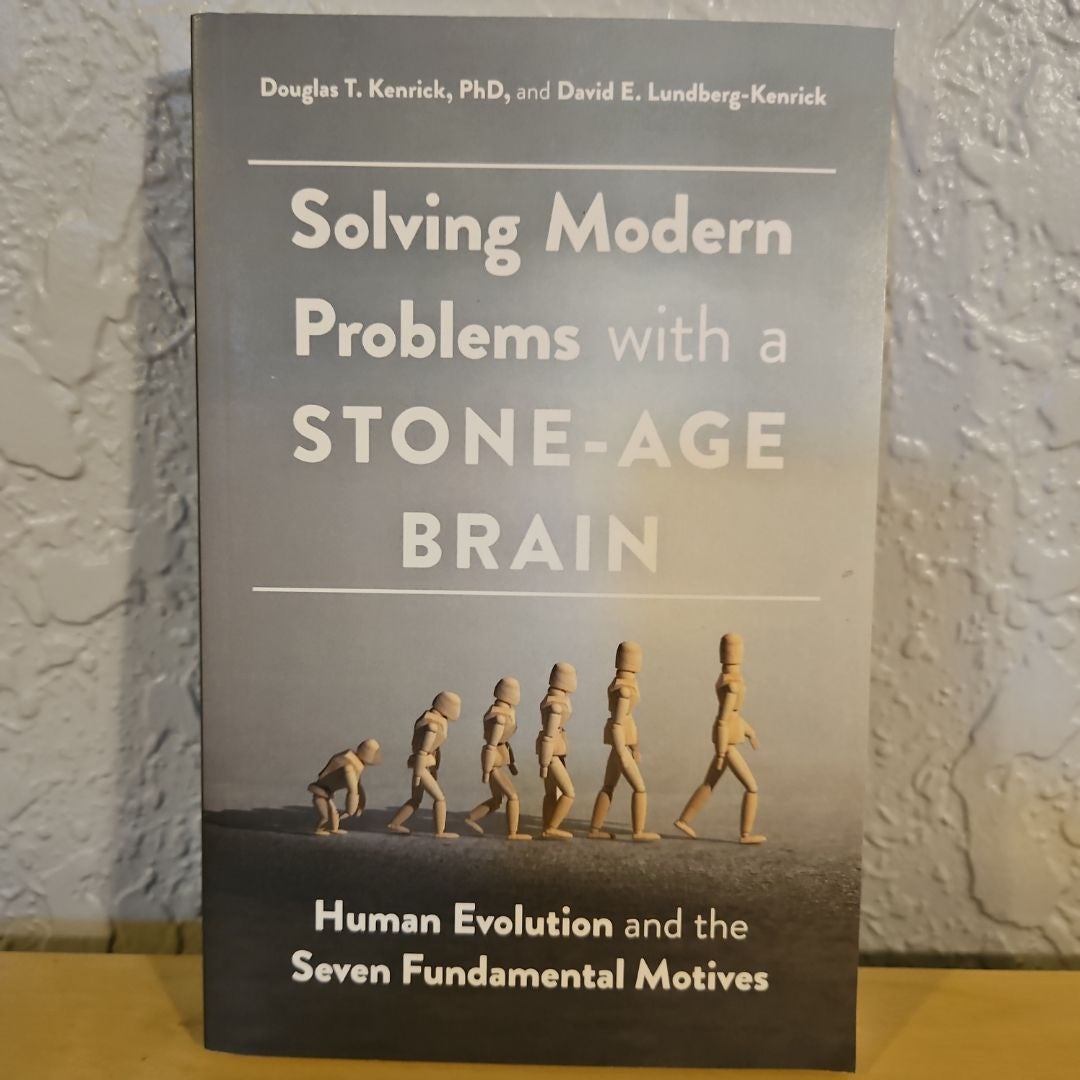 Solving Modern Problems with a Stone-Age Brain by Douglas T. Kenrick ...
