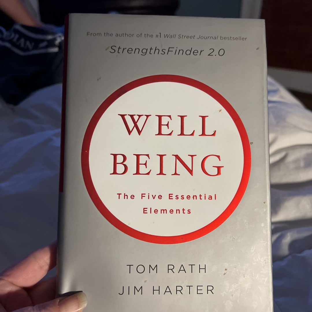 Wellbeing: the Five Essential Elements by Tom Rath, Jim Harter