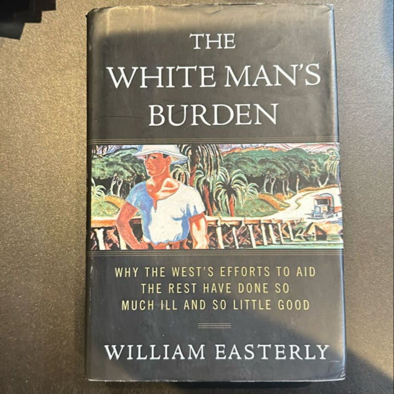 The White Man's Burden by William Easterly