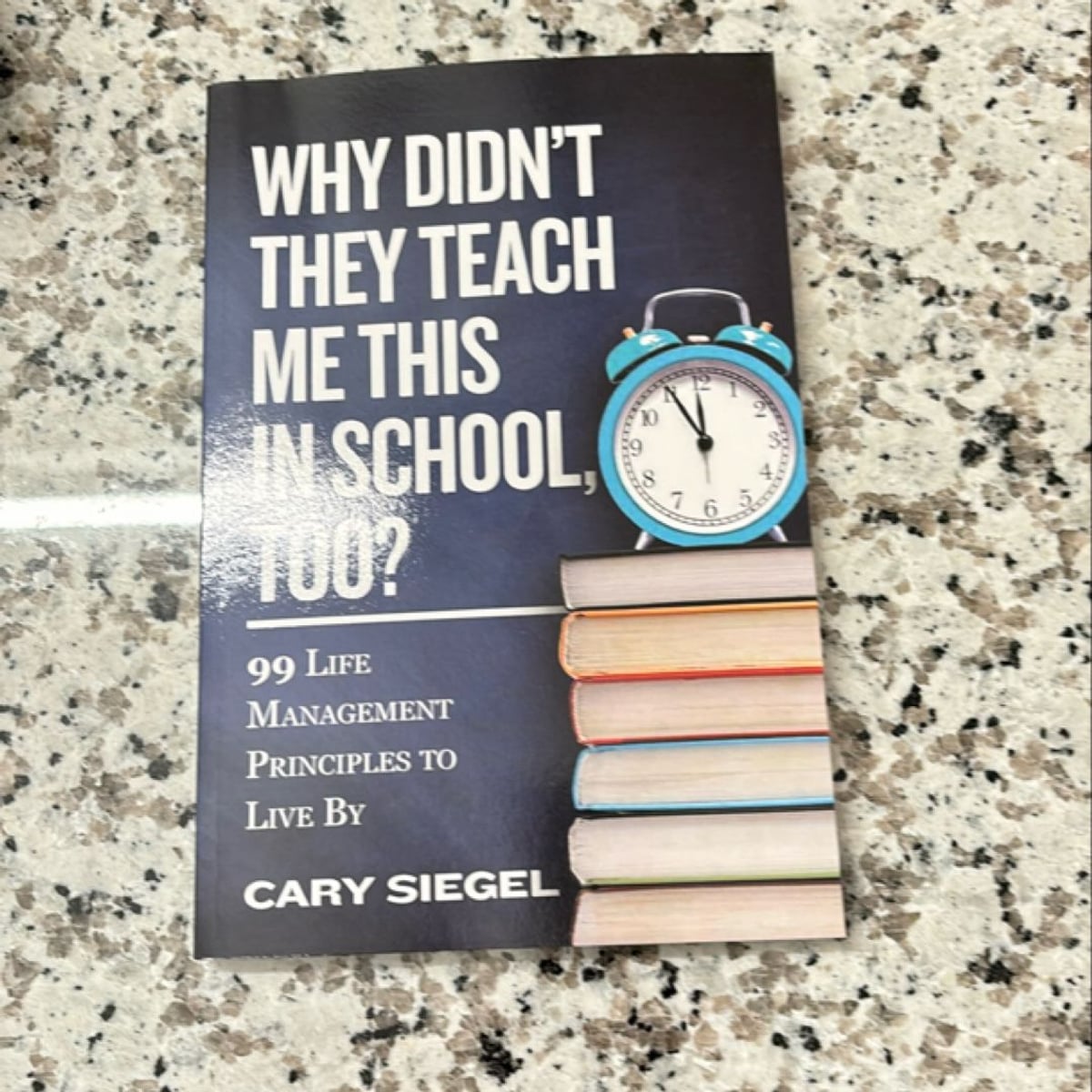 Why Didn't They Teach Me This in School, Too? by Cary Siegel
