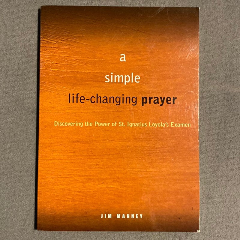 A Simple, Life-Changing Prayer by Jim Manney