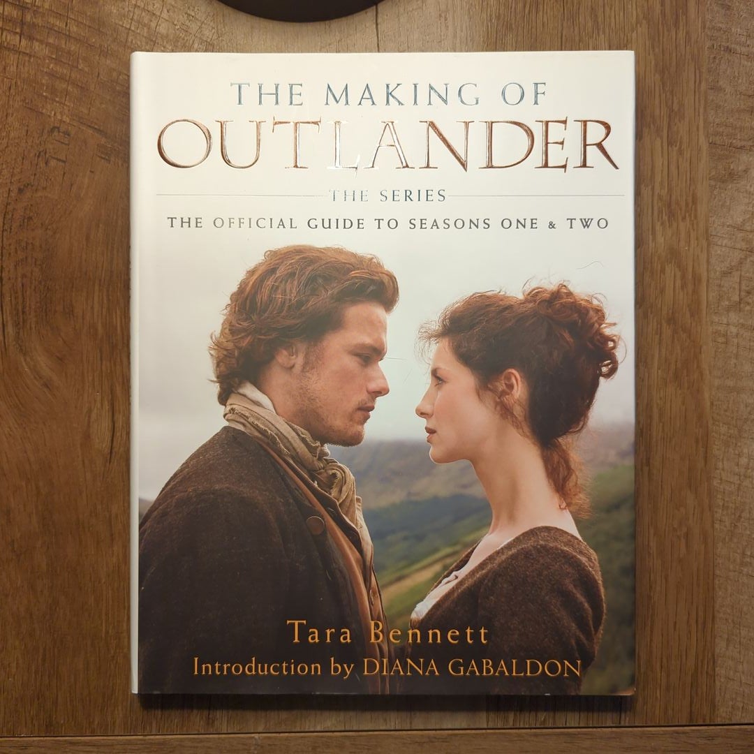 The Making of Outlander: the Series by Tara Bennett, Diana Gabaldon