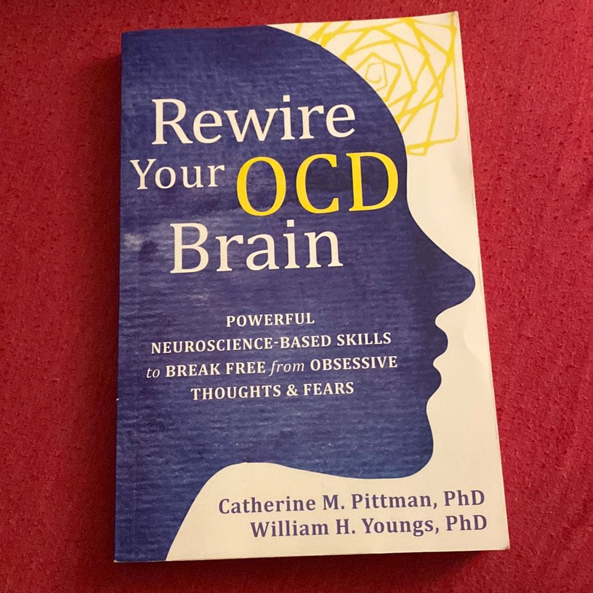 Rewire Your OCD Brain by Catherine M. Pittman, William H. Youngs