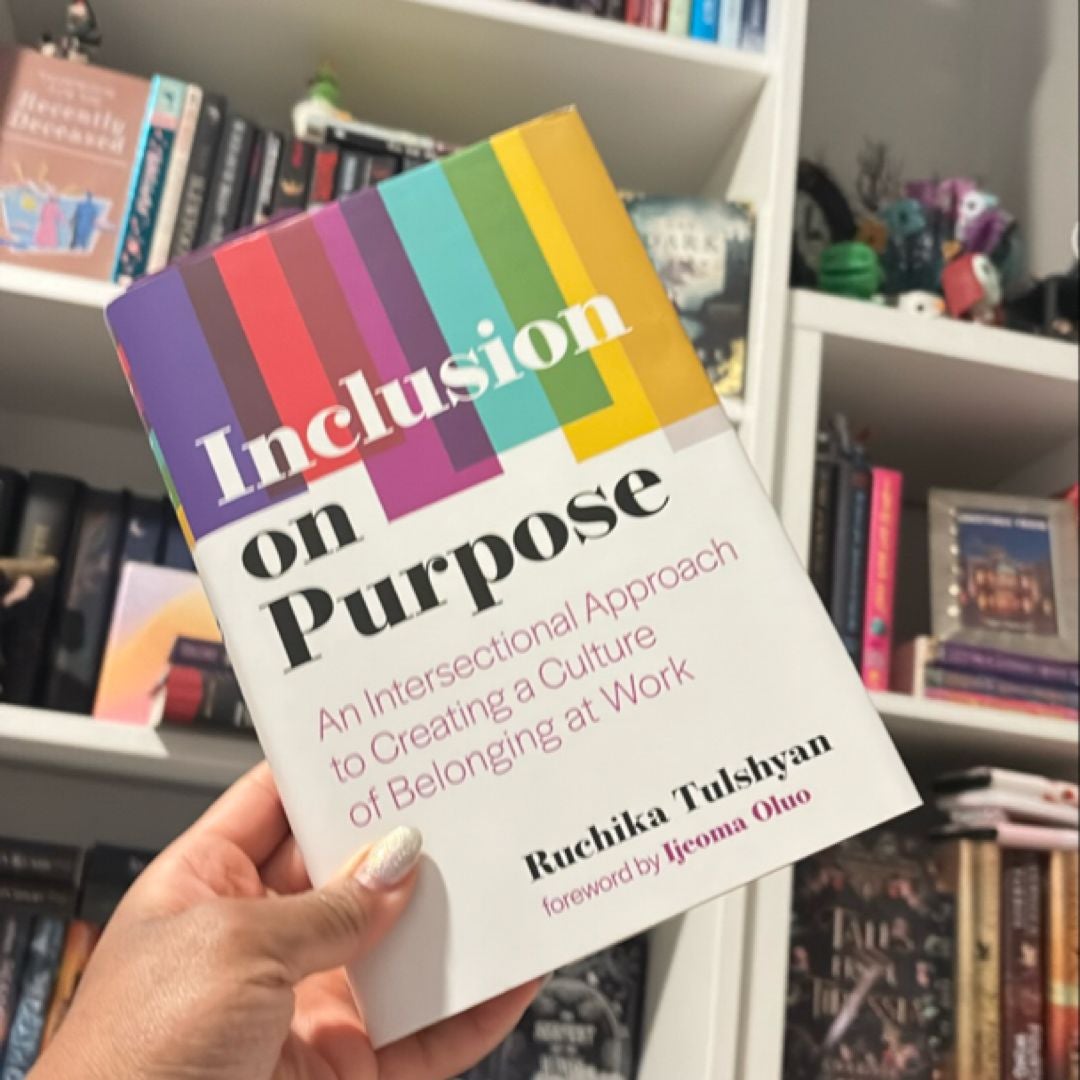 Inclusion on Purpose by Ruchika Tulshyan, Ijeoma Oluo
