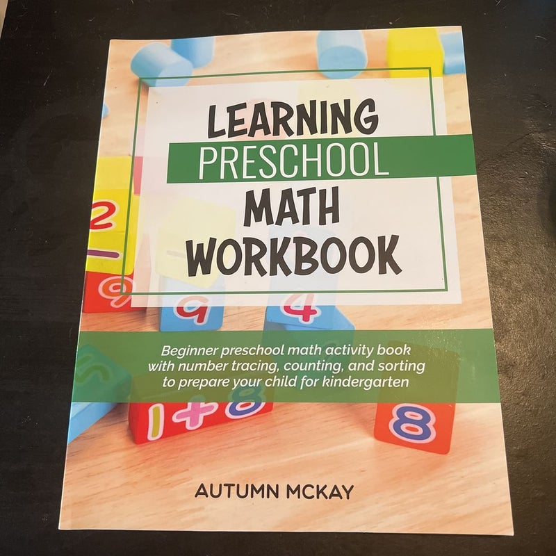 Learning Preschool Math Workbook by Autumn McKay