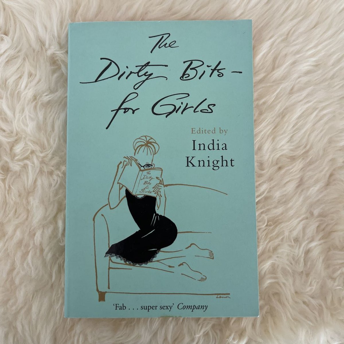 The Dirty Bits - for Girls by India Knight