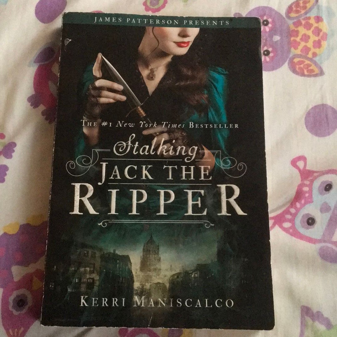 Stalking Jack the Ripper by Kerri Maniscalco; James Patterson ...