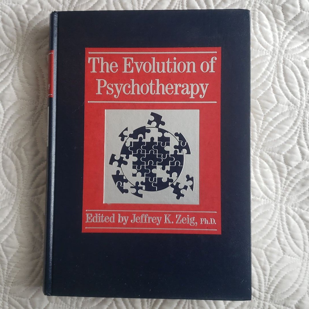 Evolution of Psychotherapy... ... ... . by Jeffrey K. Zeig