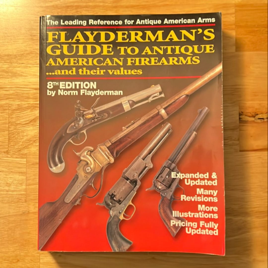 Flayderman's Guide to Antique American Firearms... and Their Values by ...