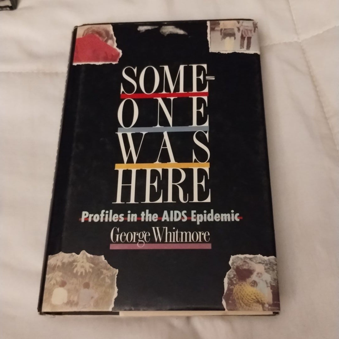 Someone Was Here Profiles in the AIDS Epidemic by George Whitmore ...