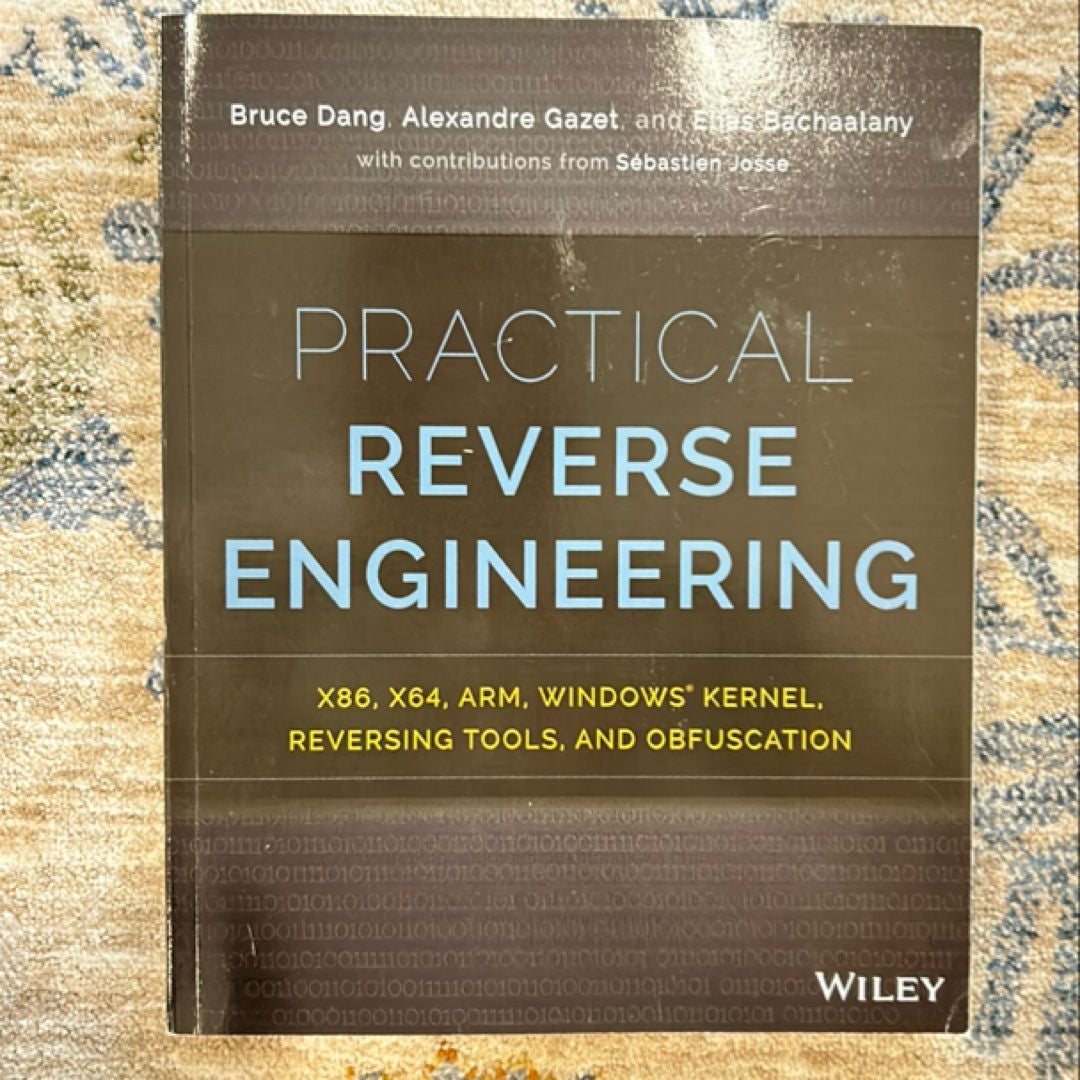 Practical Reverse Engineering by Bruce Dang, Alexandre Gazet, Elias Bachaalany, Sébastien Josse ...