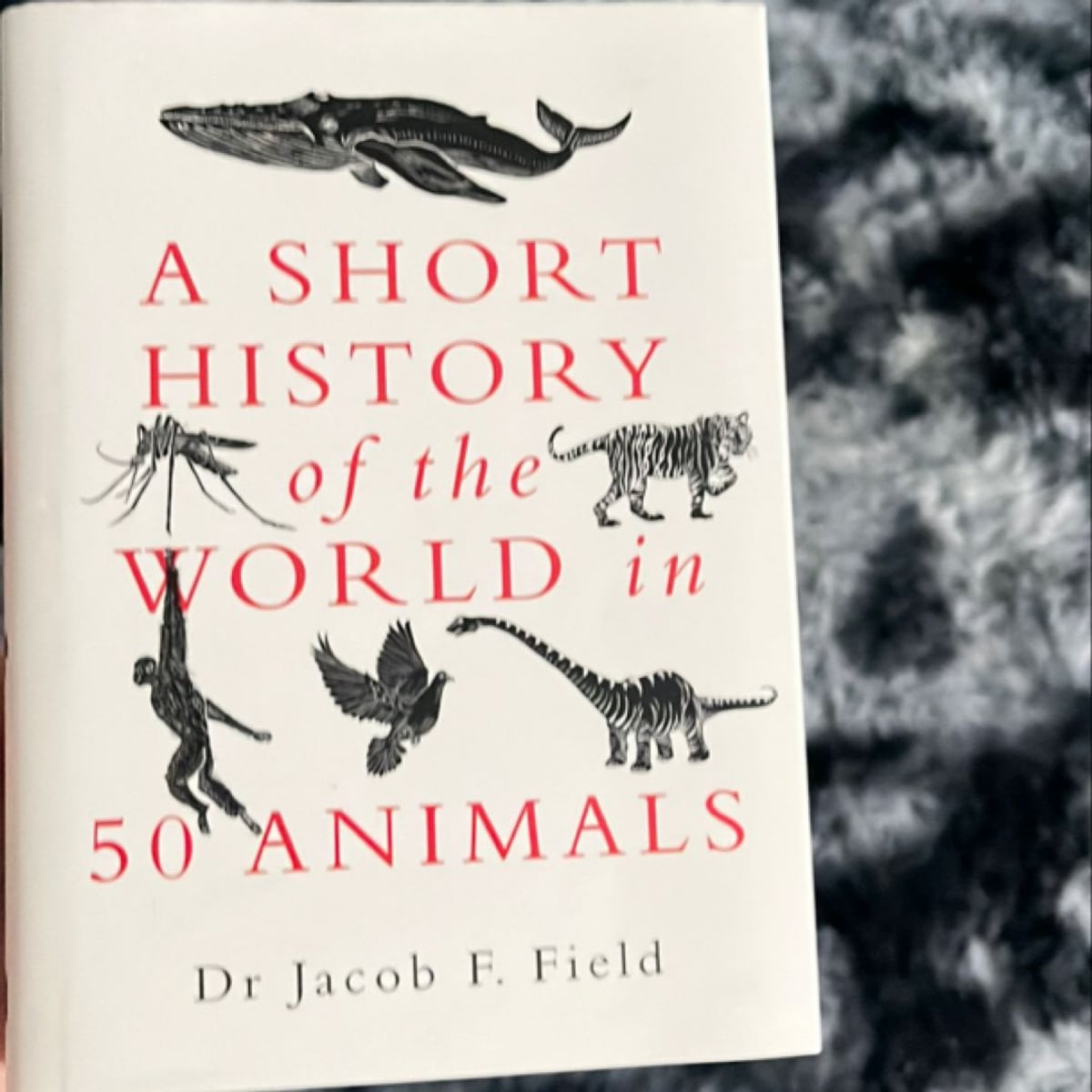 A Short History of the World in 50 Animals by Jacob F. Field