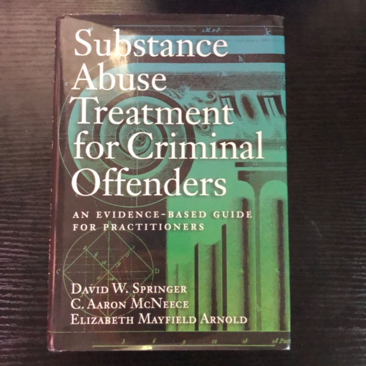 Substance Abuse Treatment for Criminal Offenders by David W. Springer ...