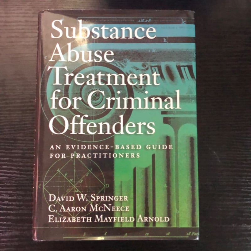 Substance Abuse Treatment for Criminal Offenders by David W. Springer ...