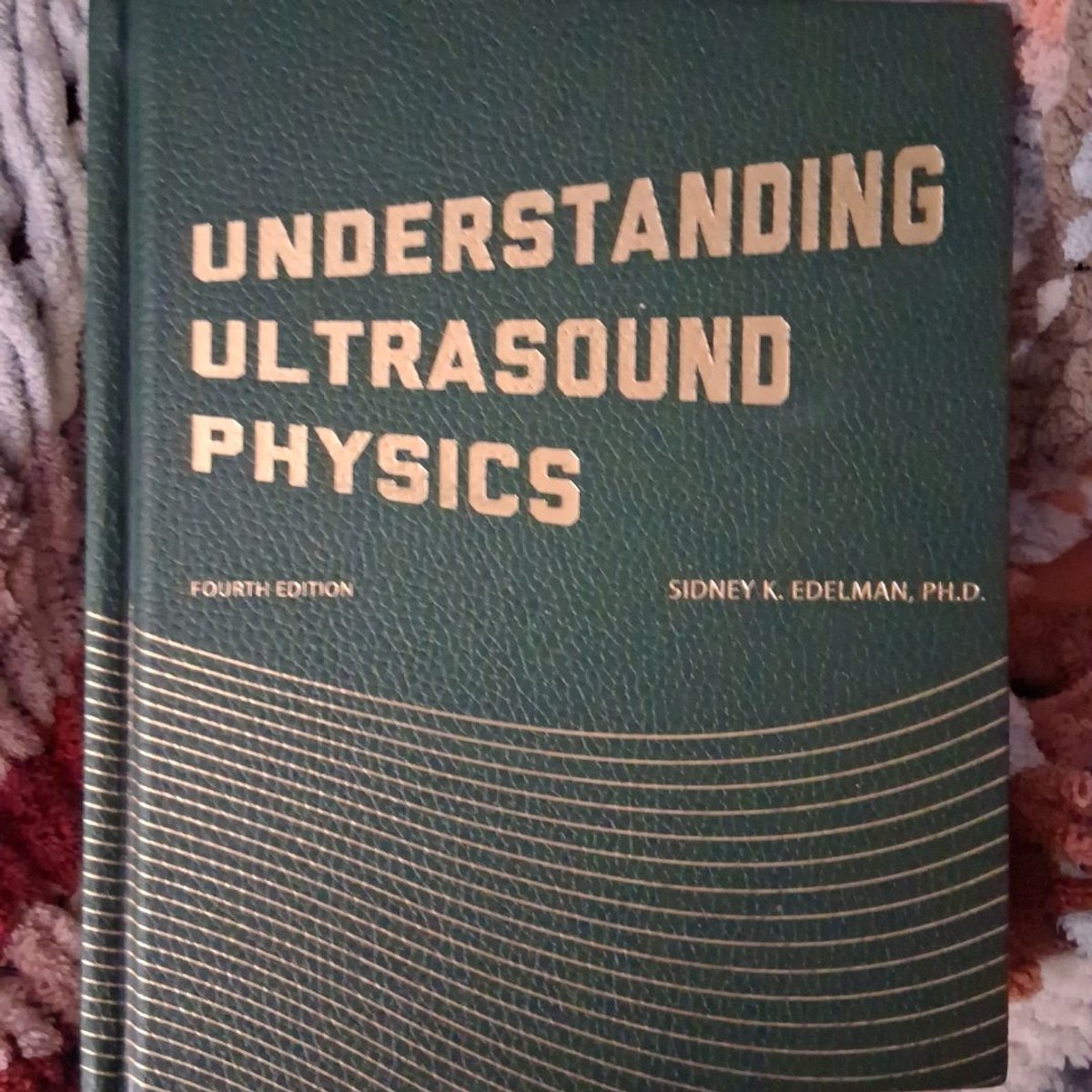 Understanding Ultrasound Physics by Sidney K. Edelman