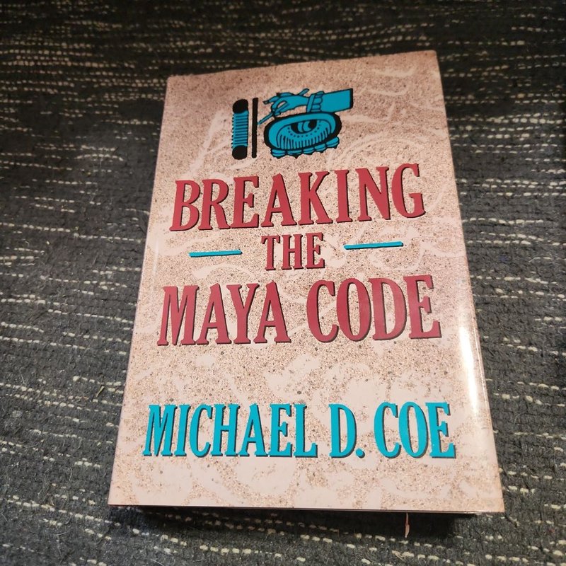 Breaking the Maya Code by Michael D. Coe, Hardcover | Pangobooks