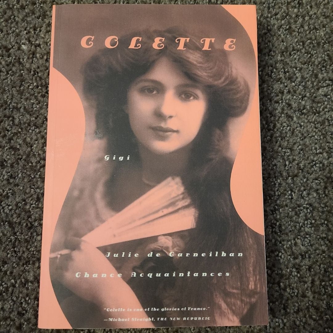 Gigi, Julie de Carneilhan, and Chance Acquaintances by Colette, Roger ...