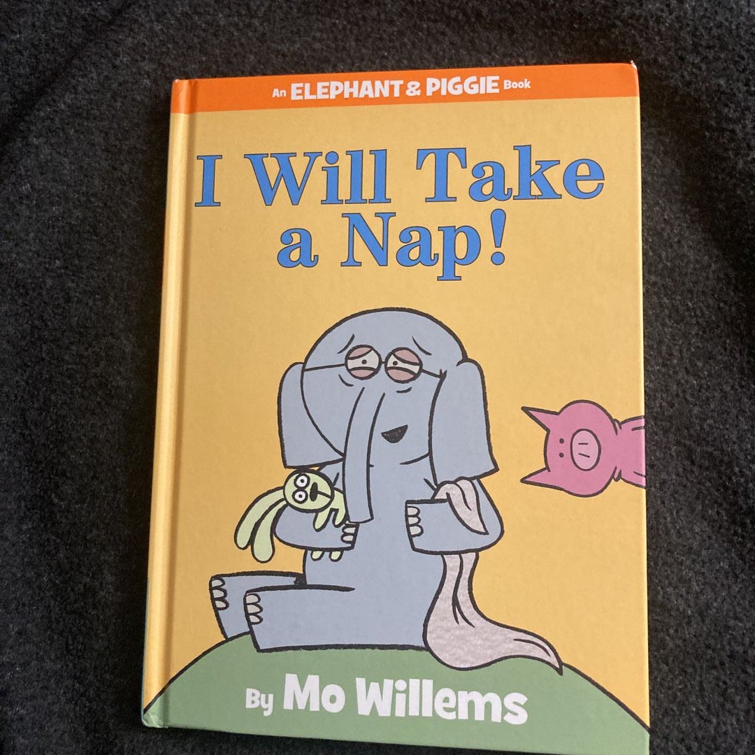 I Will Take a Nap! (an Elephant and Piggie Book)