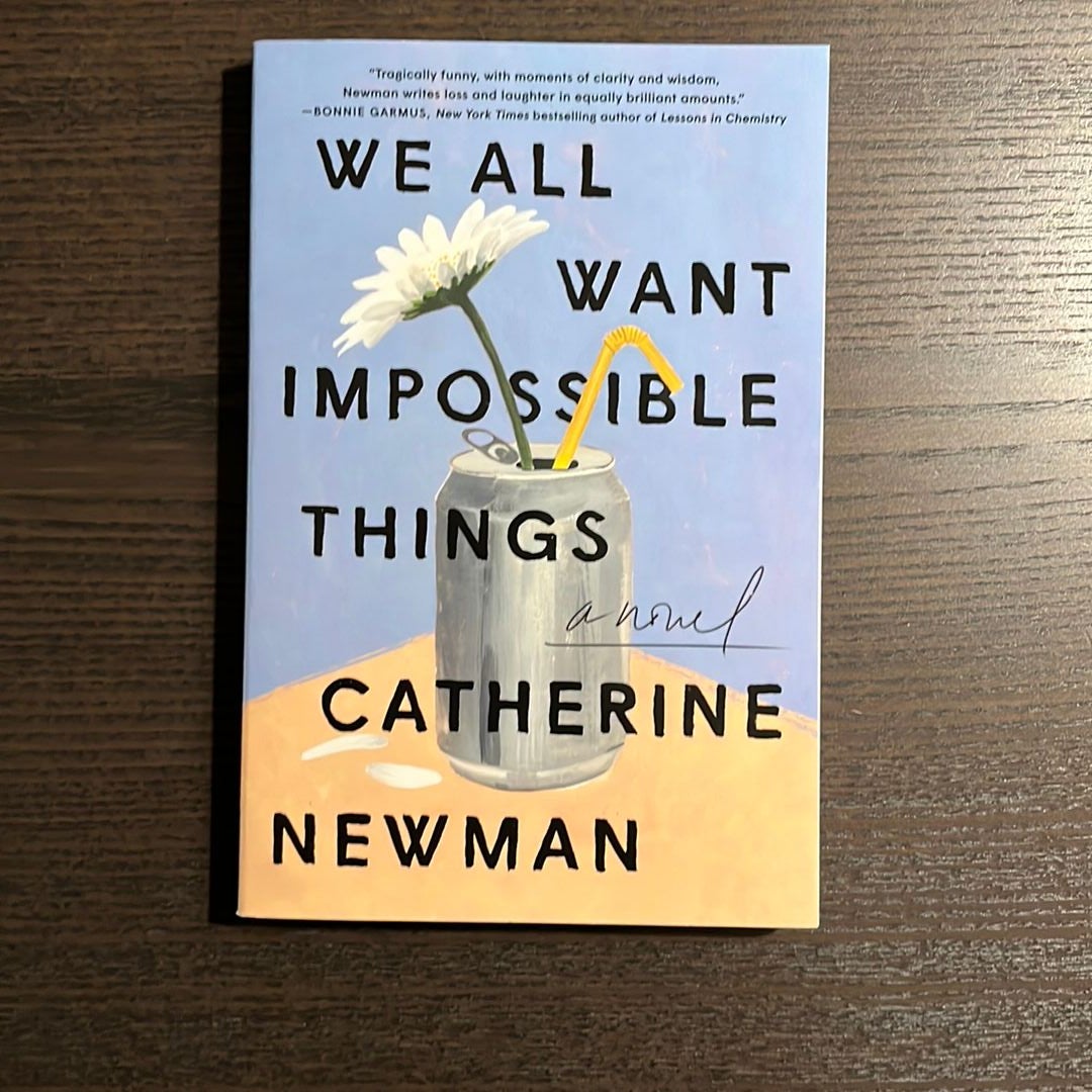We All Want Impossible Things by Catherine Newman, Paperback | Pangobooks