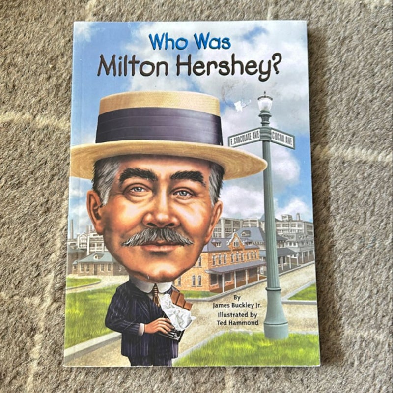 Who Was Milton Hershey? by James Buckley, Who HQ