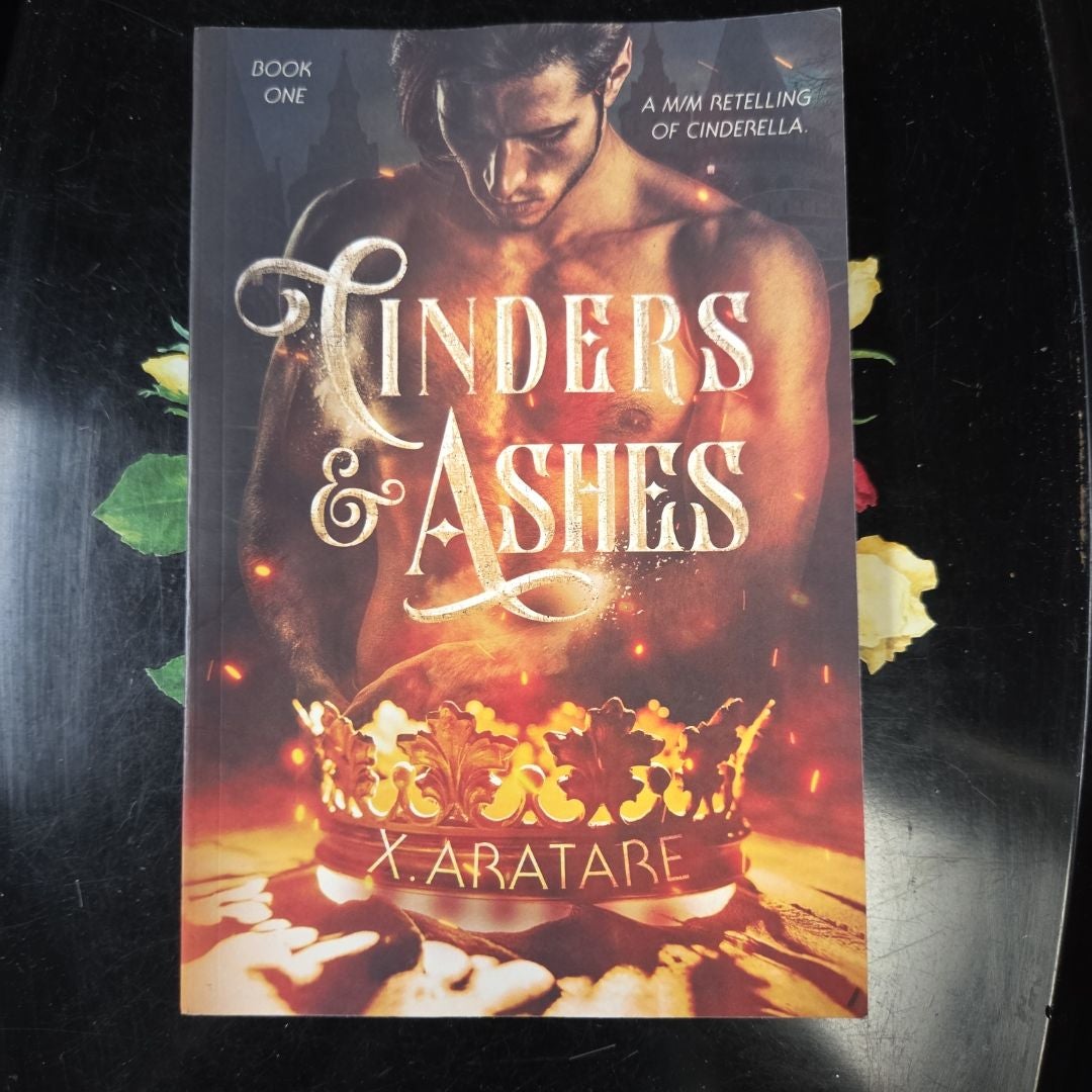 Cinders and Ashes Book 1 by X. Aratare