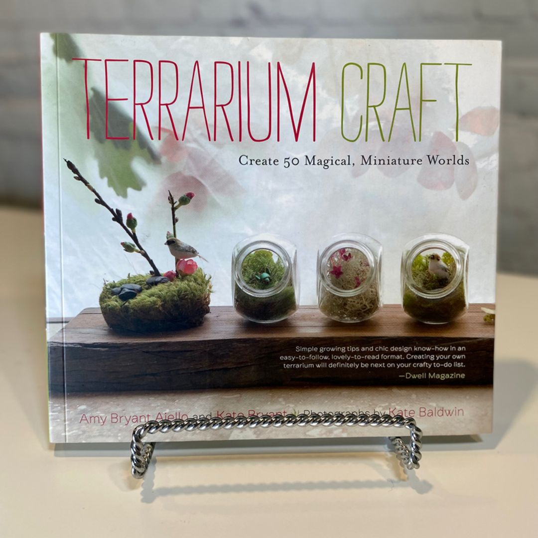 Terrarium Craft by Amy Bryant Aiello, Kate Bryant, Kate Baldwin