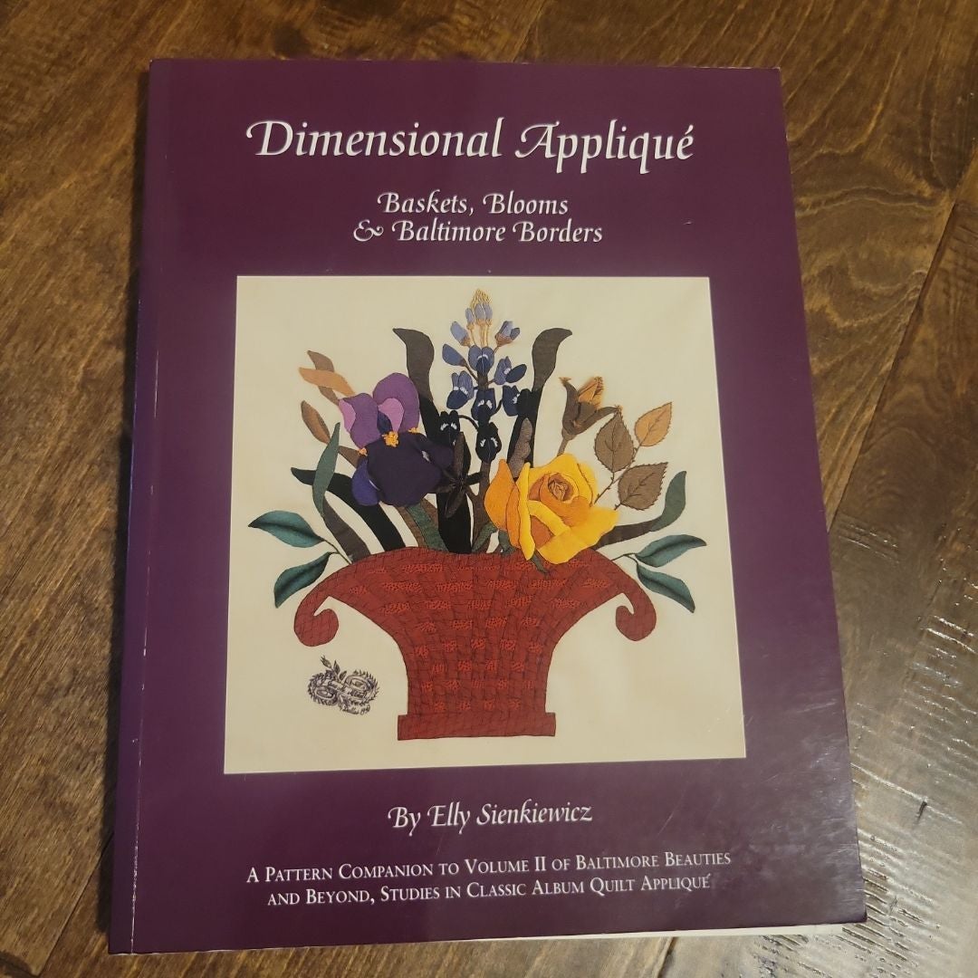 Dimensional Applique, Baskets, Blooms, and Baltimore Borders by Elly ...