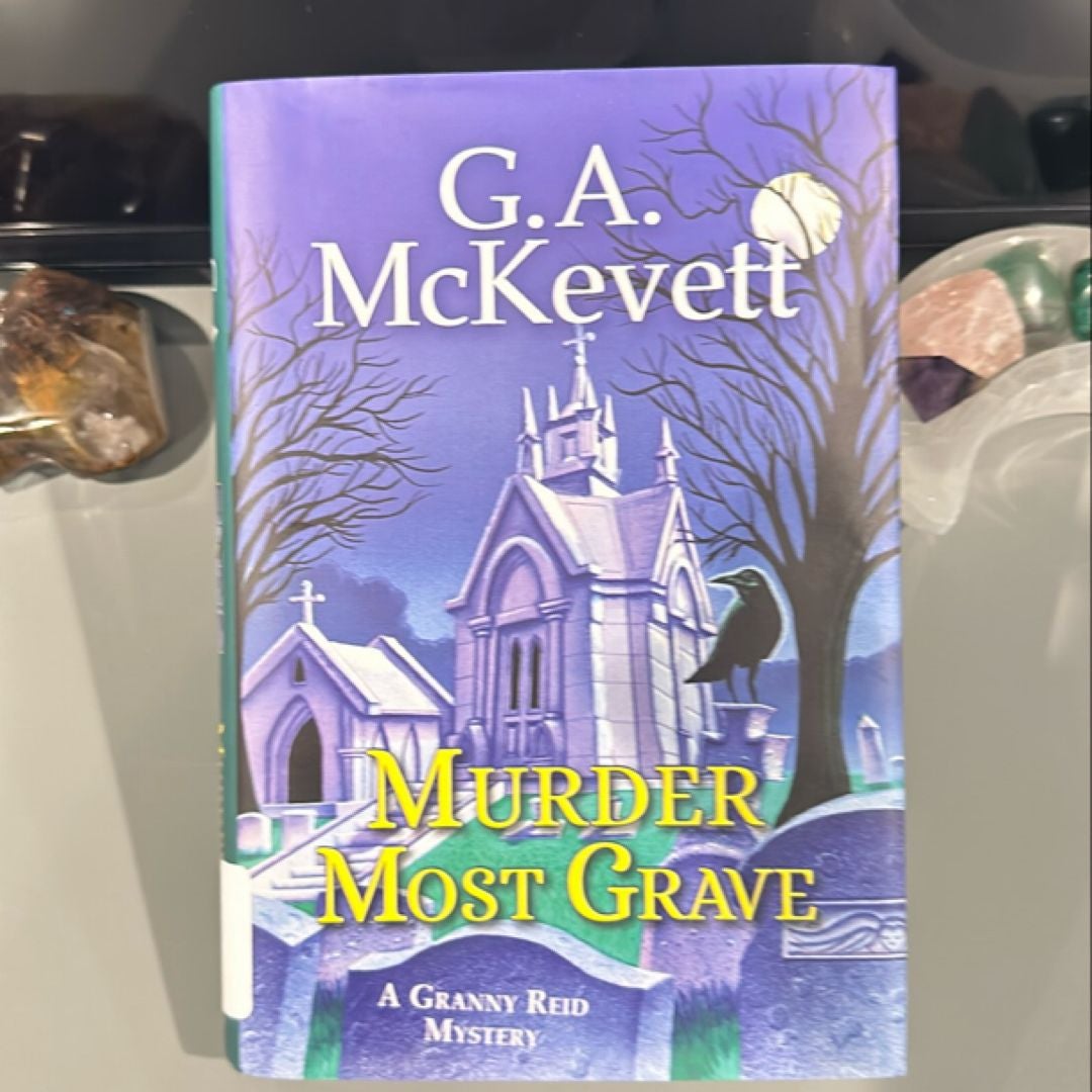 Murder Most Grave by G. A. McKevett
