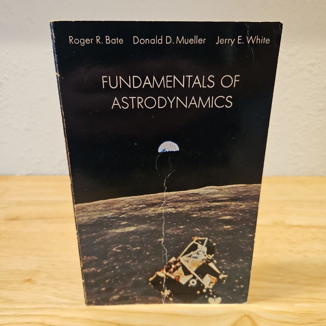 Fundamentals of Astrodynamics by Roger R. Bate; Donald D. Mueller ...