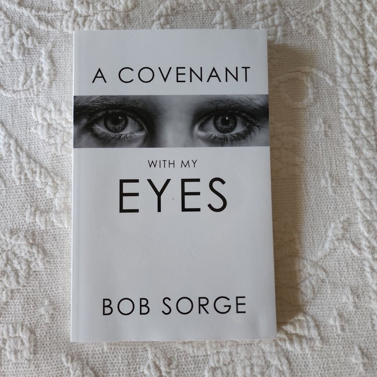 A Covenant with My Eyes by Bob Sorge