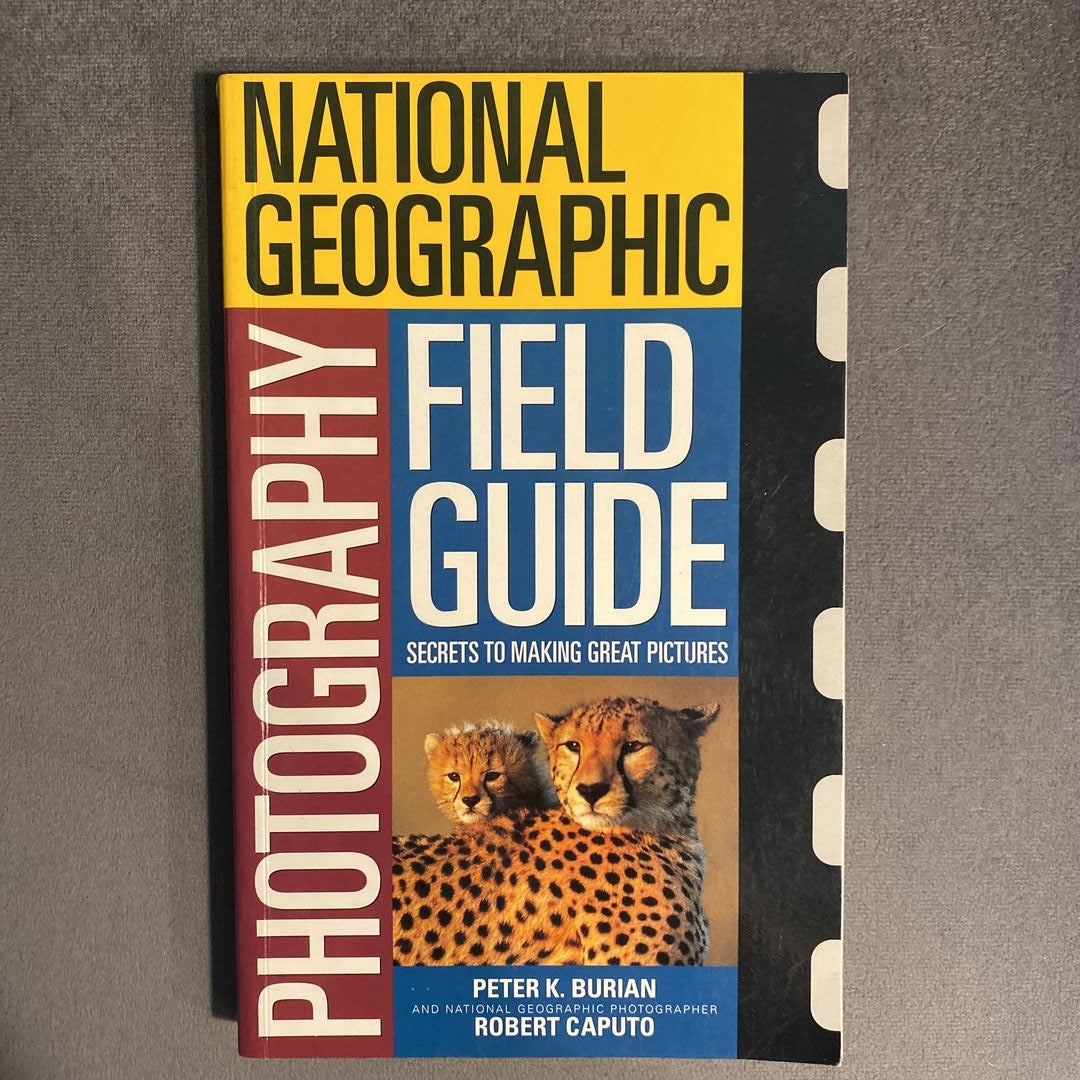 National Geographic Photographers Field Guide by Bob Caputo, Paperback ...