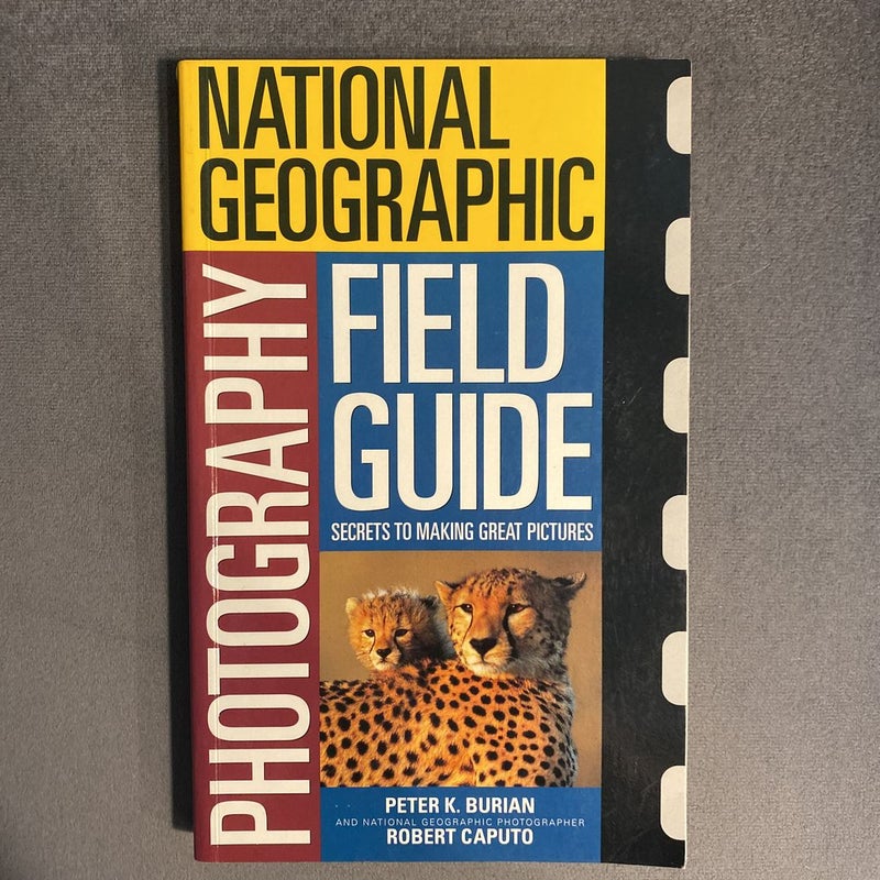 National Geographic Photographers Field Guide by Bob Caputo, Paperback ...
