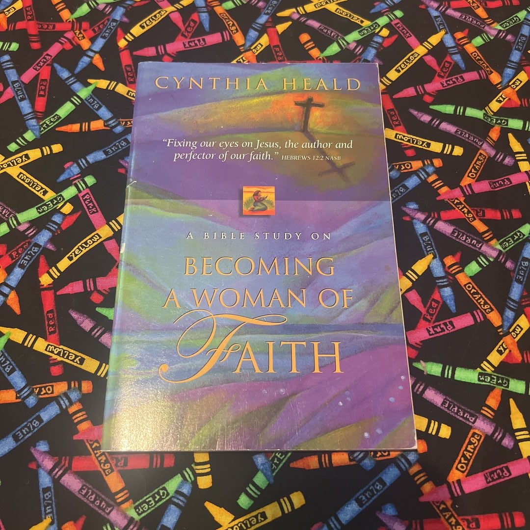 Becoming a Woman of Faith by Cynthia Heald