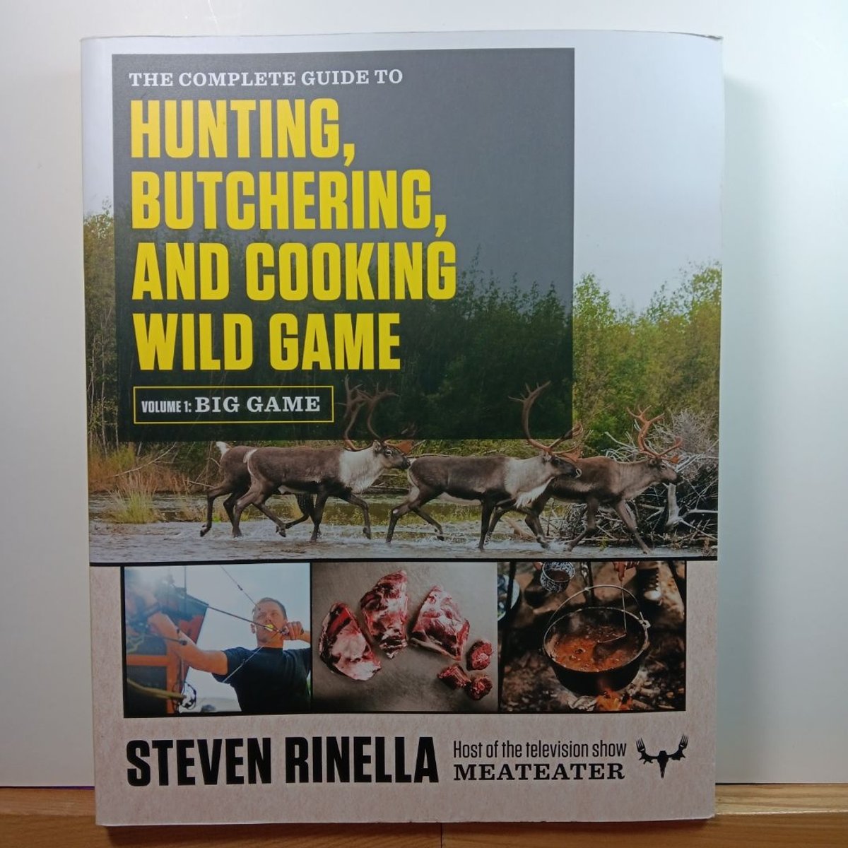 The Complete Guide to Hunting, Butchering, and Cooking Wild Game by ...
